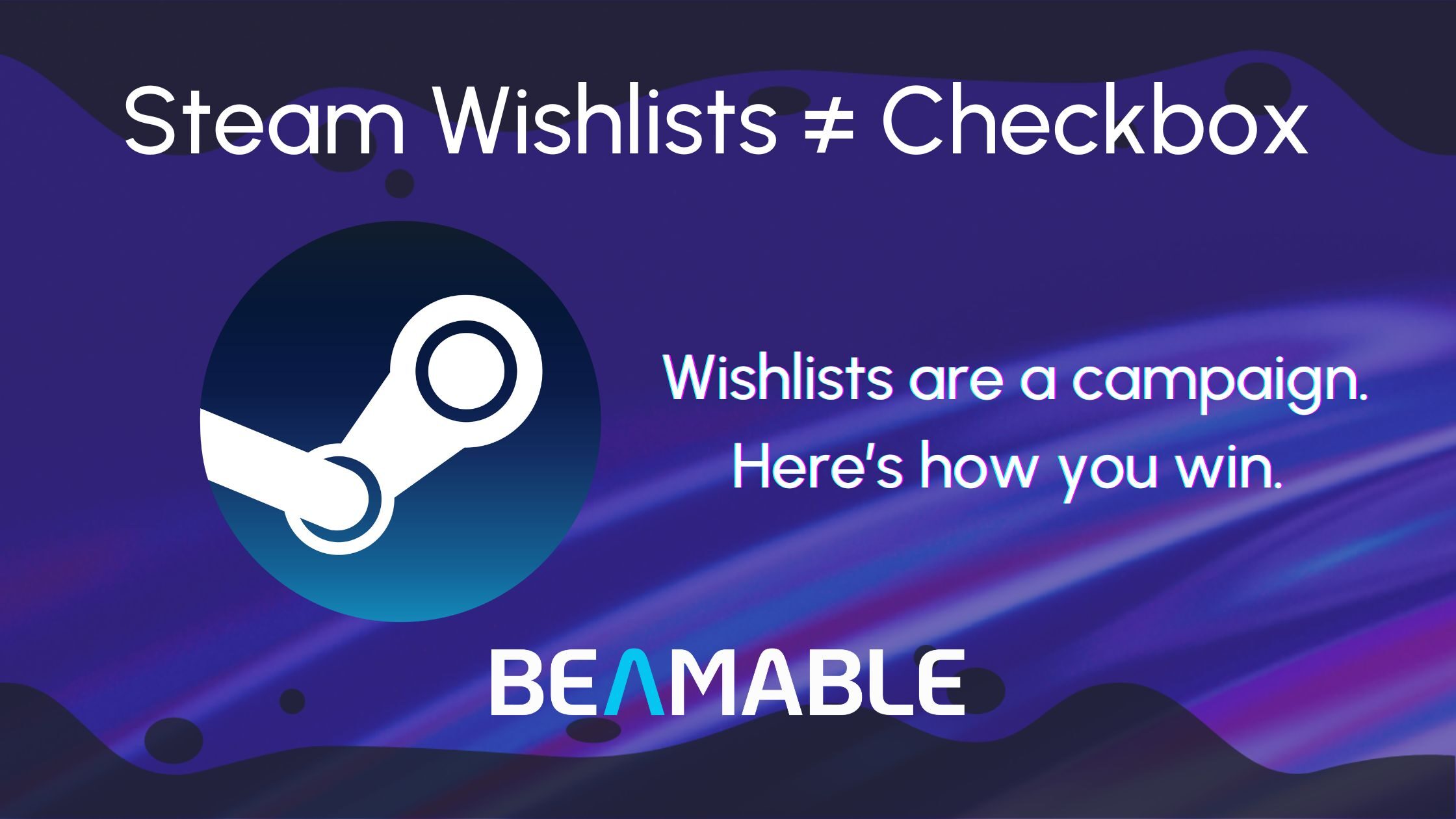 Cracking the Wishlist Code: Smart, Proven Tactics to Boost Your Game’s Steam Momentum - Beamable